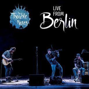 The Trouble Notes « Live in Berlin » | Mes rendez-vous